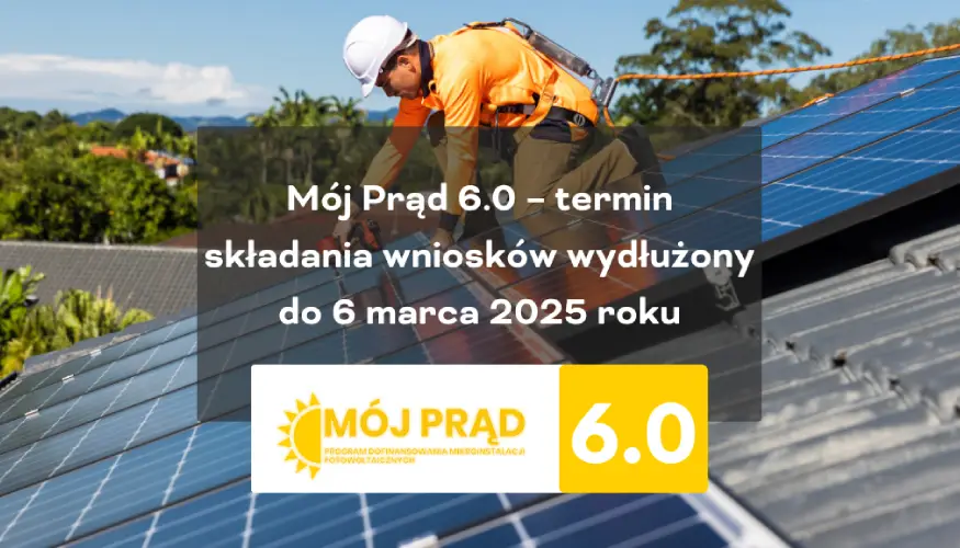 Mój Prąd 6.0 – termin składania wniosków wydłużony do 6 marca 2025 roku
